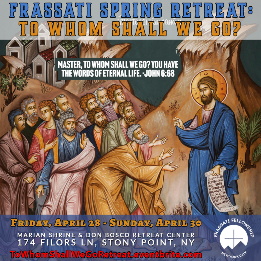 Frassati Young Adults' Retreat: To Who Shall We Go? - Catholic Gatherings
